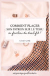 Comment placer son patron sur le tissu selon le droit-fil ? • Rose Capsule